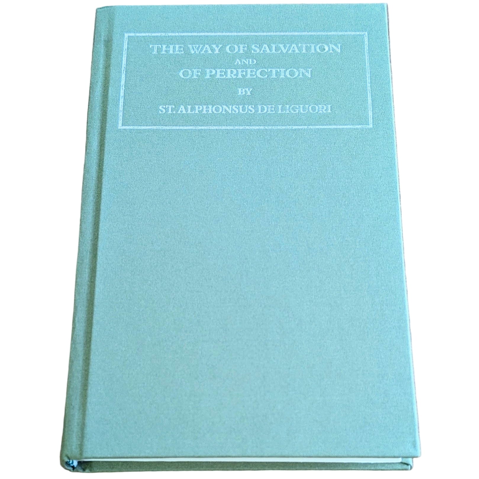 The Way of Salvation and of Perfection [The Ascetical Works vol. 2] St ...